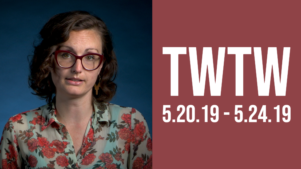 The Week That Was (5/20/2019)